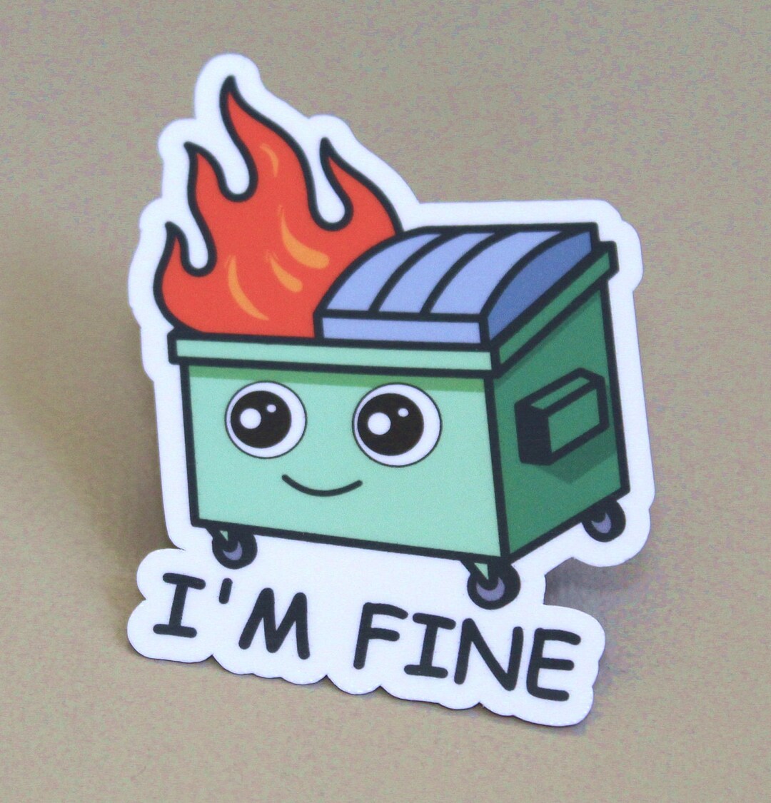 Dumpster Fire, I'm Fine Sticker, Funny Vinyl Sticker, PREMIUM Quality ...