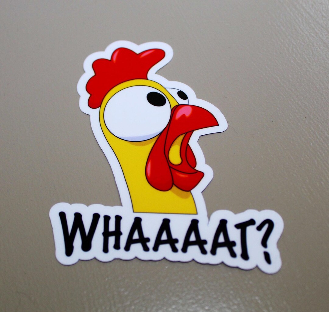 WHAT Chicken Sticker, Funny Vinyl Sticker, PREMIUM Quality, Laminated ...
