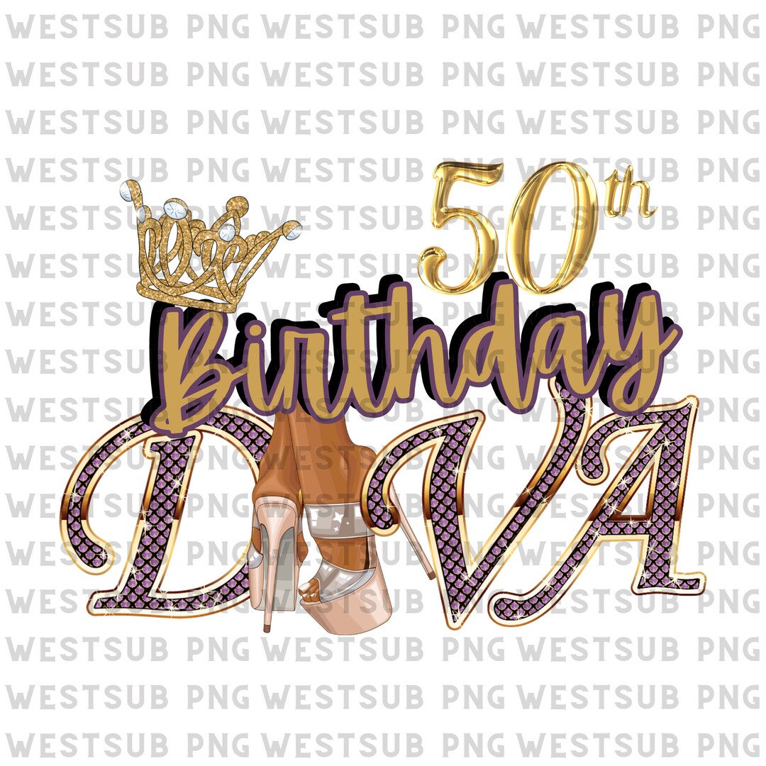50th Birthday Diva Png Sublimation Design Download Diva's - Etsy UK