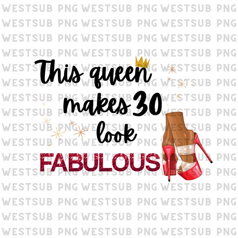 This Queen Makes 30 Look Fabulous Png, Birthday Queen Png,30th Birthday ...