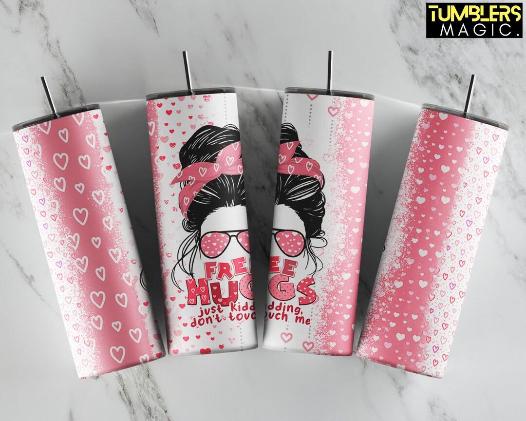 Messy Bun Valentine's Tumbler, Free Hugs Just Kidding 20 Oz Skinny ...