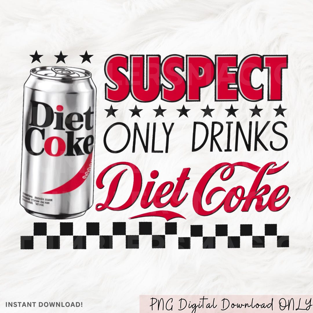 Suspect Only Drinks Diet Coke PNG - Funny Coke Lover Digital Download ...