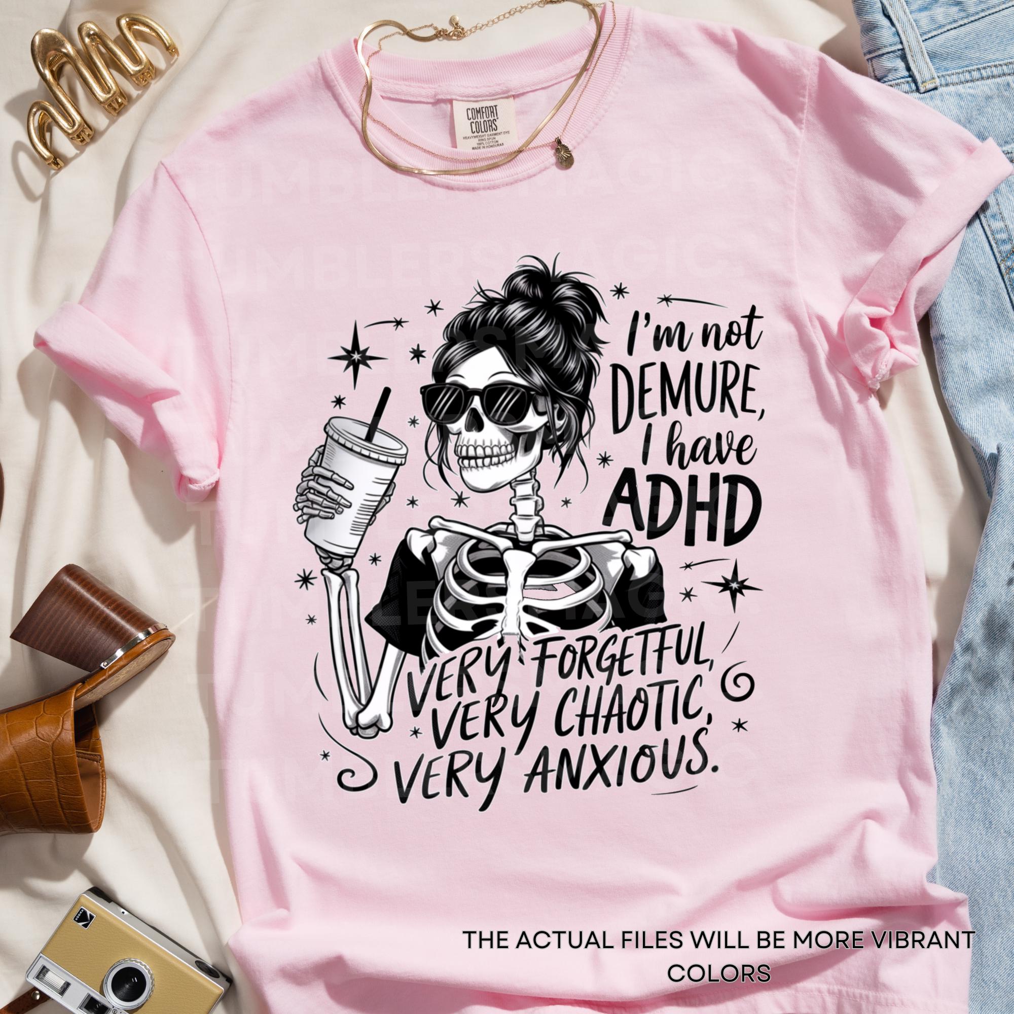 I'm Not Demure, I Have ADHD PNG - Funny Skeleton Digital Download ...