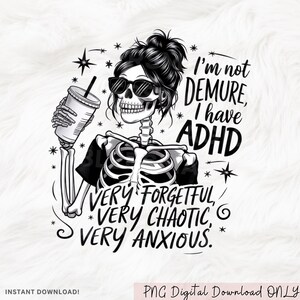 I'm Not Demure, I Have ADHD PNG - Funny Skeleton Digital Download ...