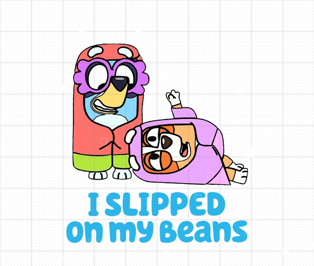 Bluey I Slipped on My Beans PNG Files Bluey Family Grannies - Etsy