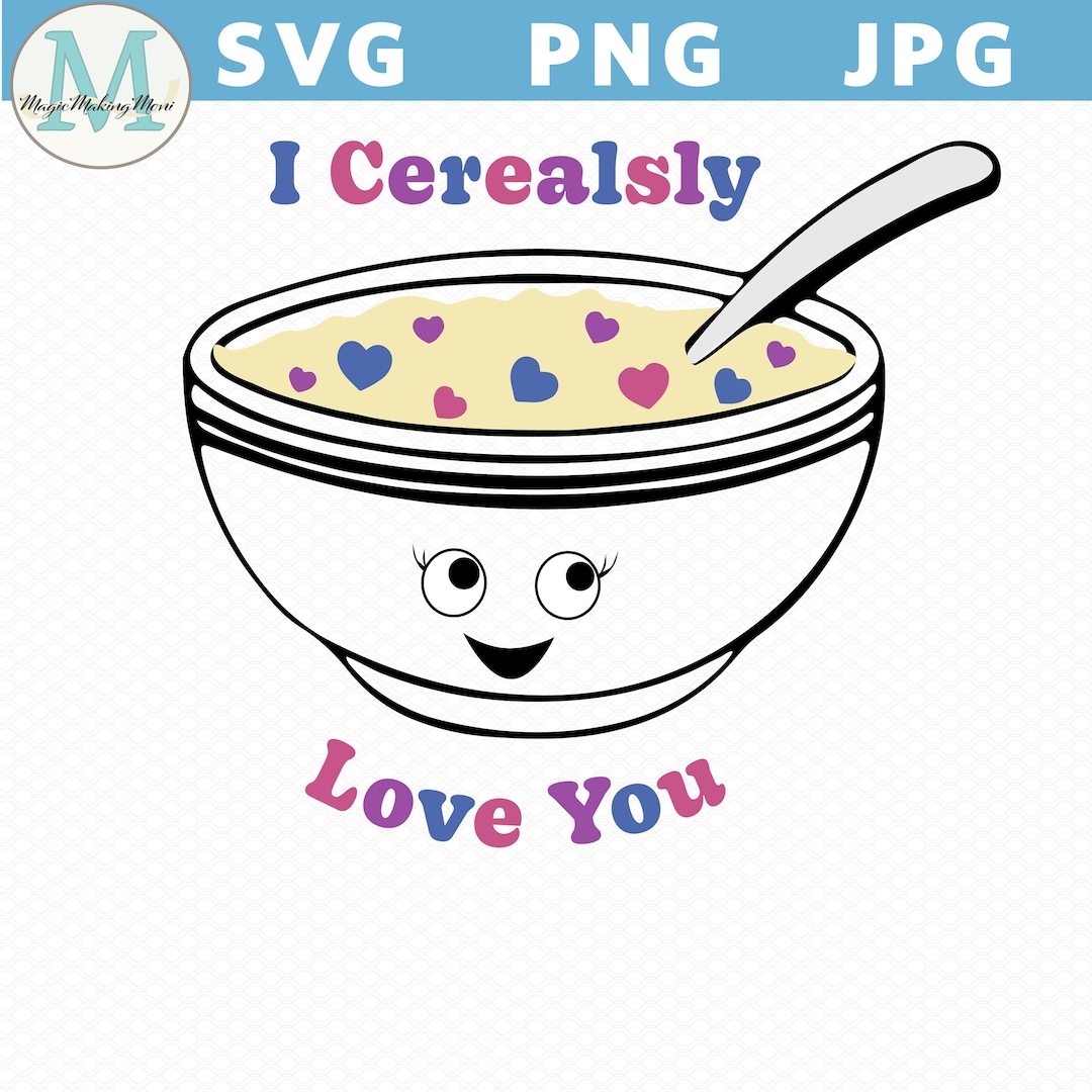 I Cerealsly Love You Svg, Valentines Day Cereal Bowl Gift, Cerealsly ...