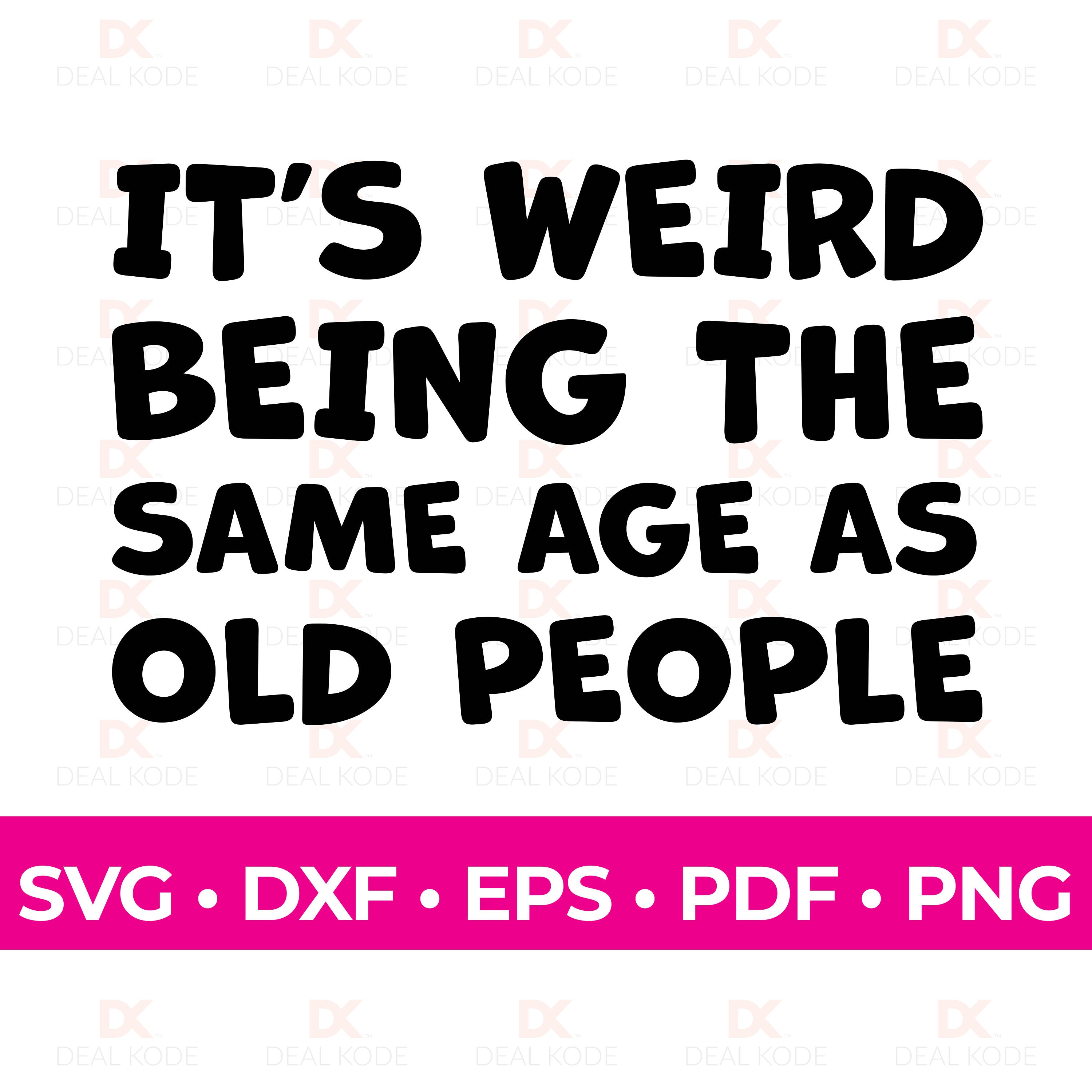 Same Age as Old People Sarcasm SVG: Sassy Cut File (digital Download ...