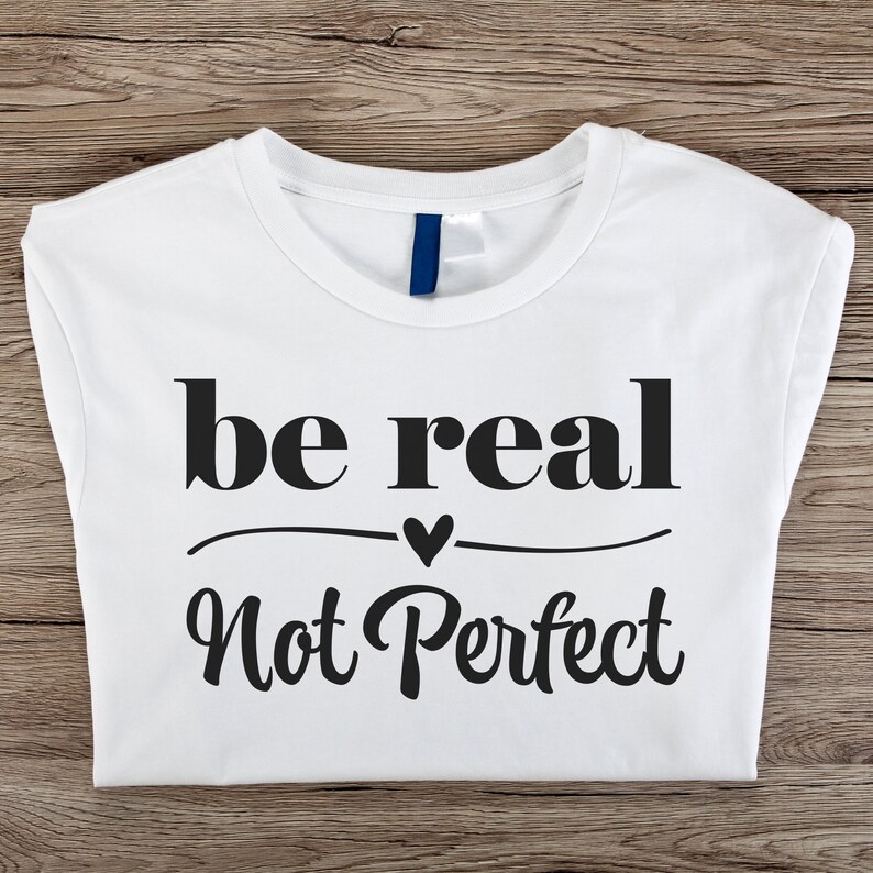 Be Real Not Perfect SVG, Kindness SVG, Positive Quote SVG Cut File ...