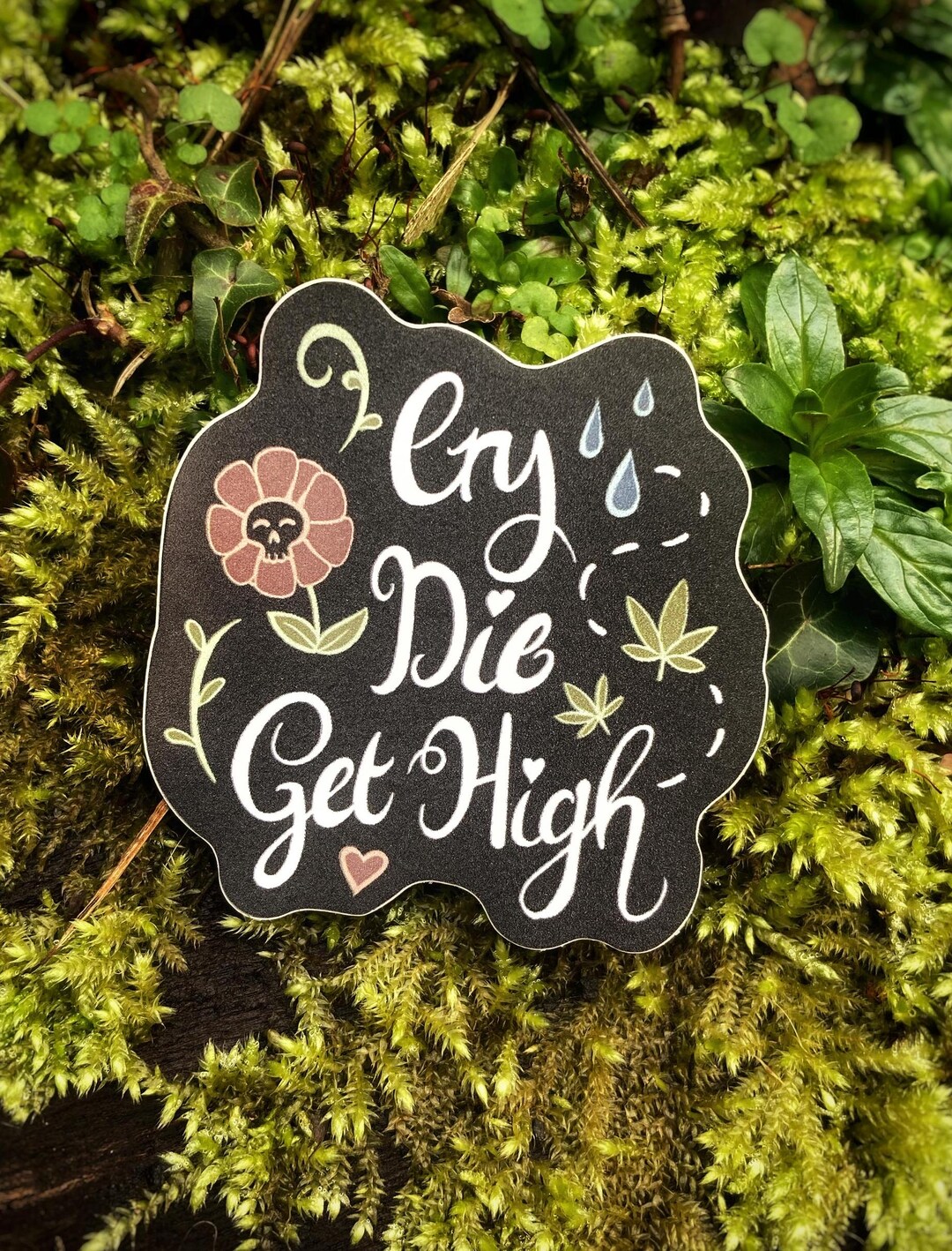 Cry Die Get High Sticker, Die Cut, Waterproof, Funny Sticker, Live ...