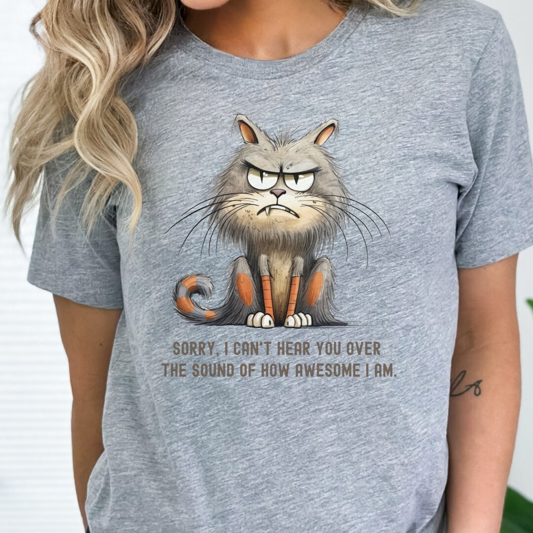 Funny Grumpy Cat T-shirt for Cat Lovers "sorry, I Can't Hear You Over ...
