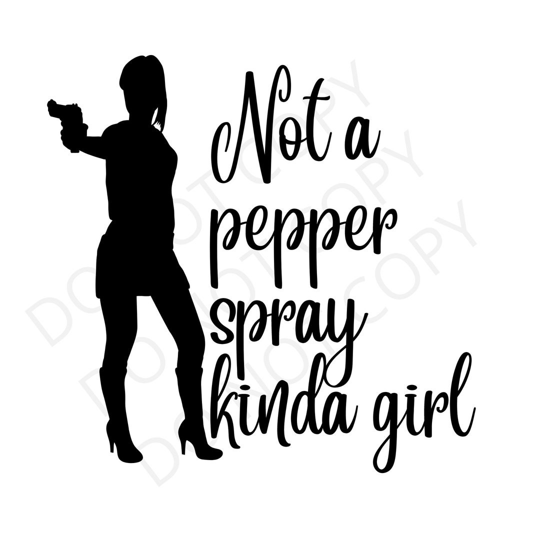 Not a Pepper Spray Kinda Girl Svg, Girls Can Shoot Too, Girl Woman ...