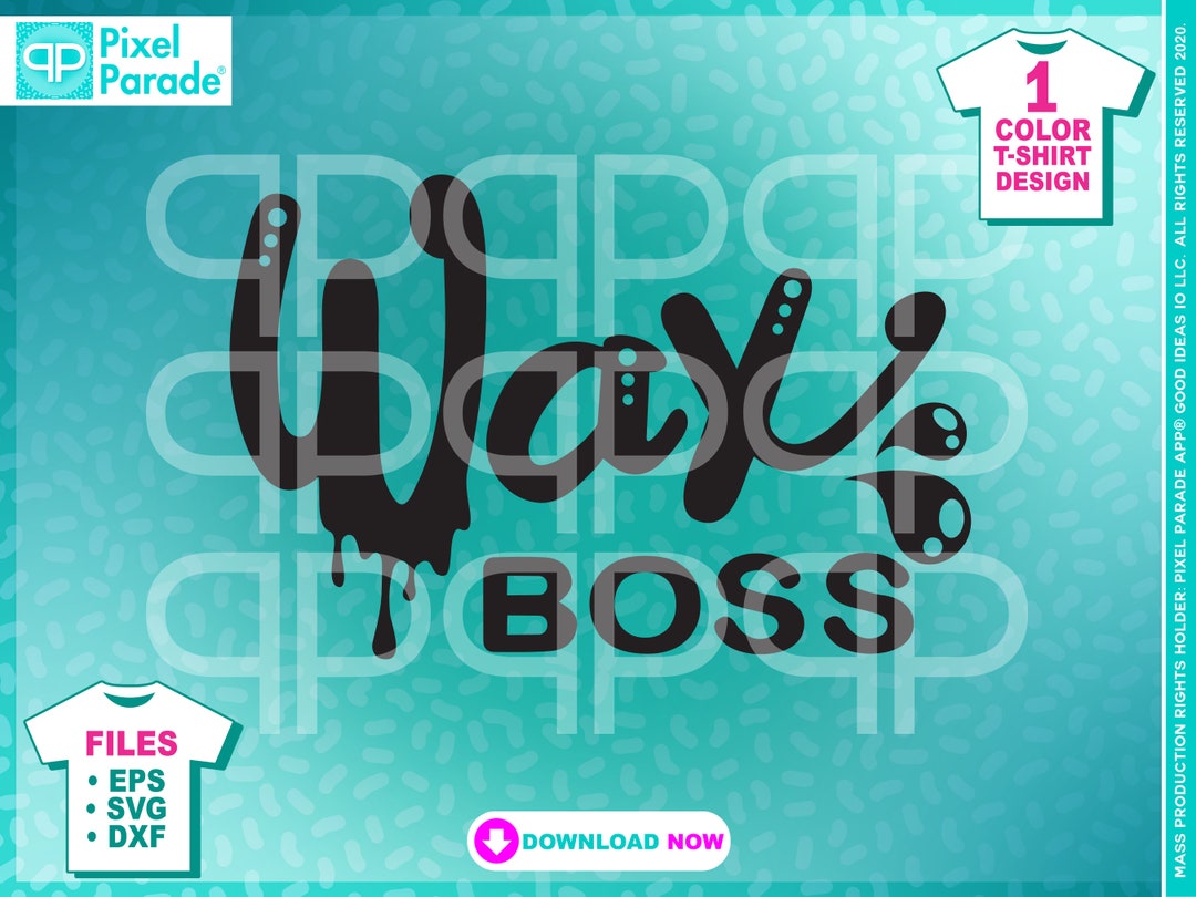 Wax Boss SVG PNG: T-shirt Design Cut Files (digital Download) - Etsy