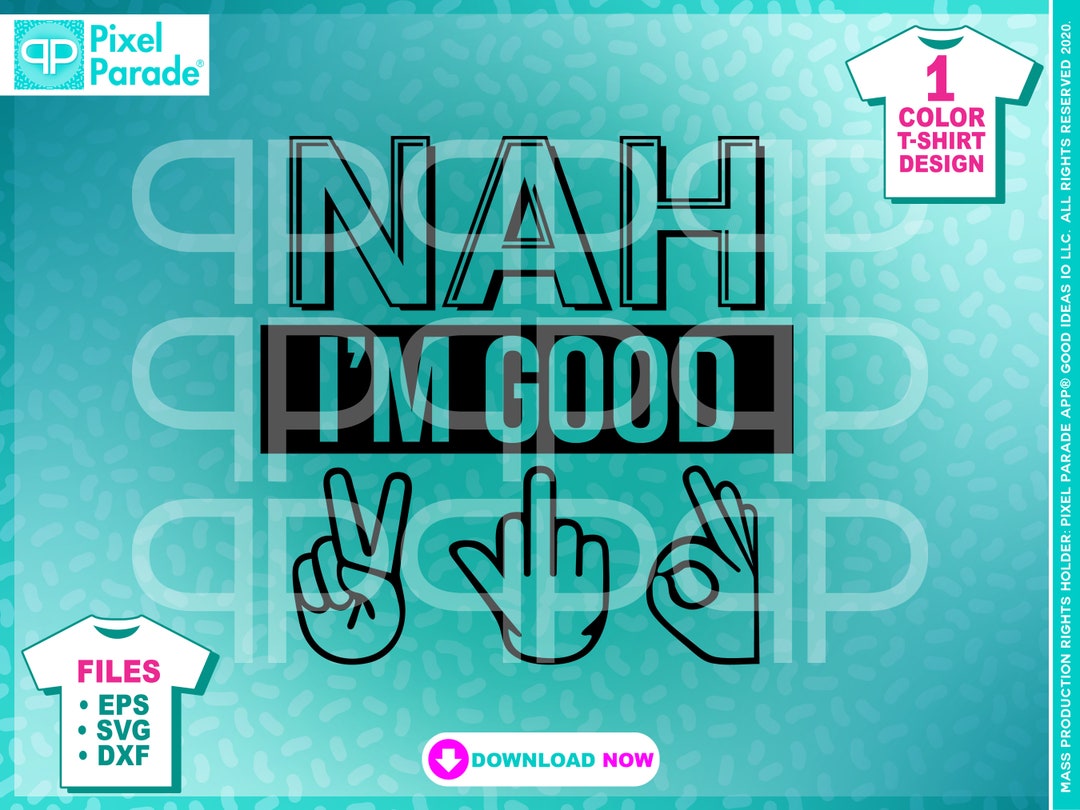 Nah I'm Good Svg Cut Files for Cricut, Svg Funny Files for Shirts ...