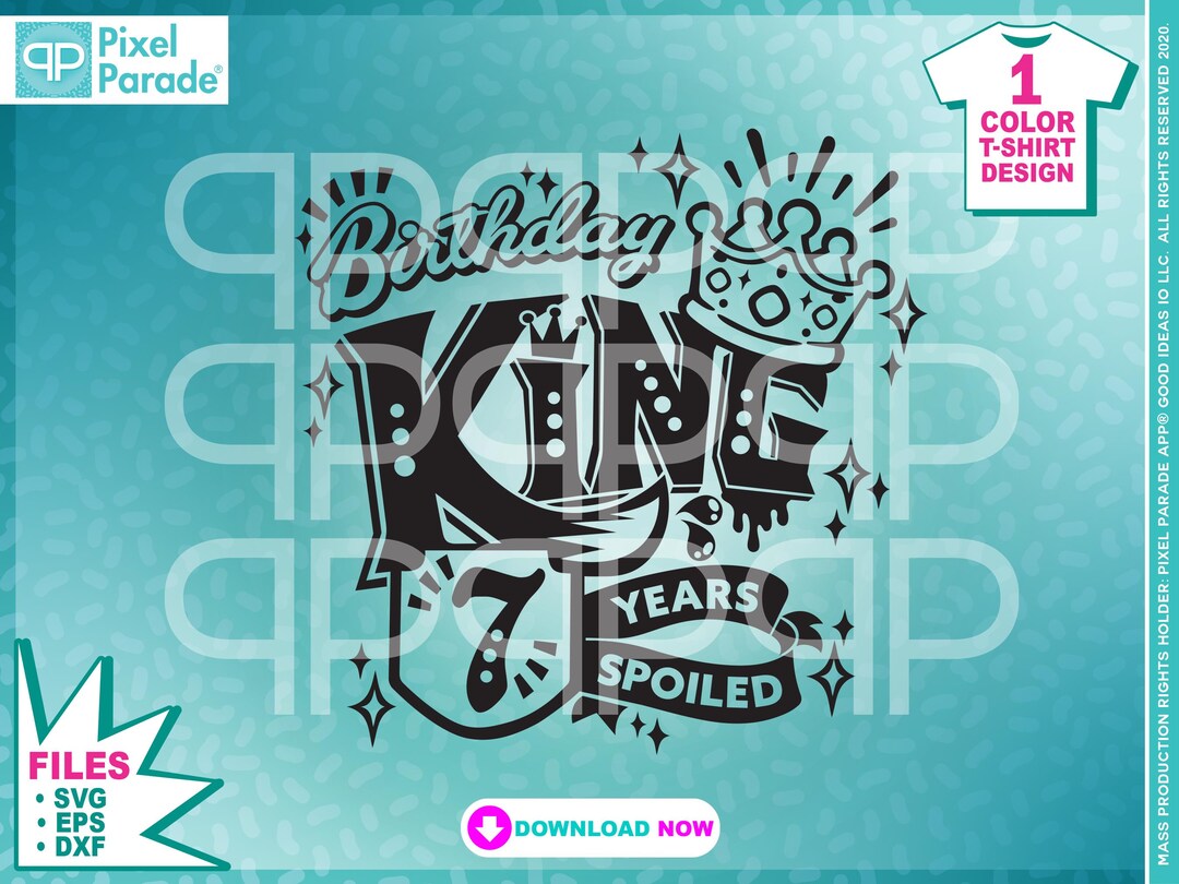 Birthday King 7 Spoiled SVG DXF EPS - T-shirt Design (digital Cut Files ...