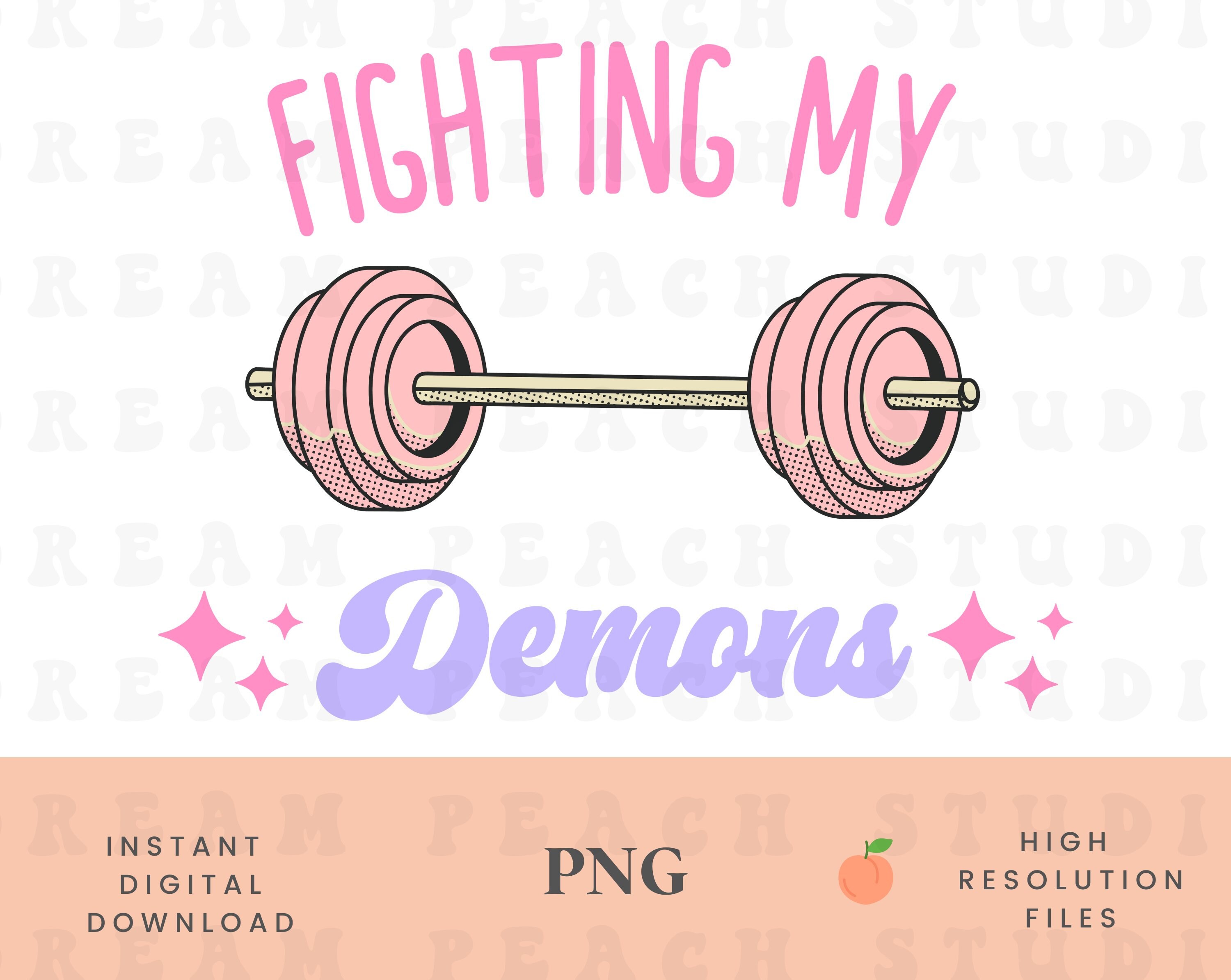 Fighting My Demons PNG Files for Sublimation Fitness Png - Etsy