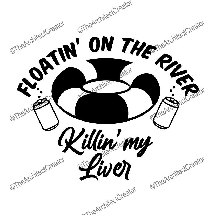 Floating on the River Tubing Drinking Drunk Funny SVG Instant Download ...