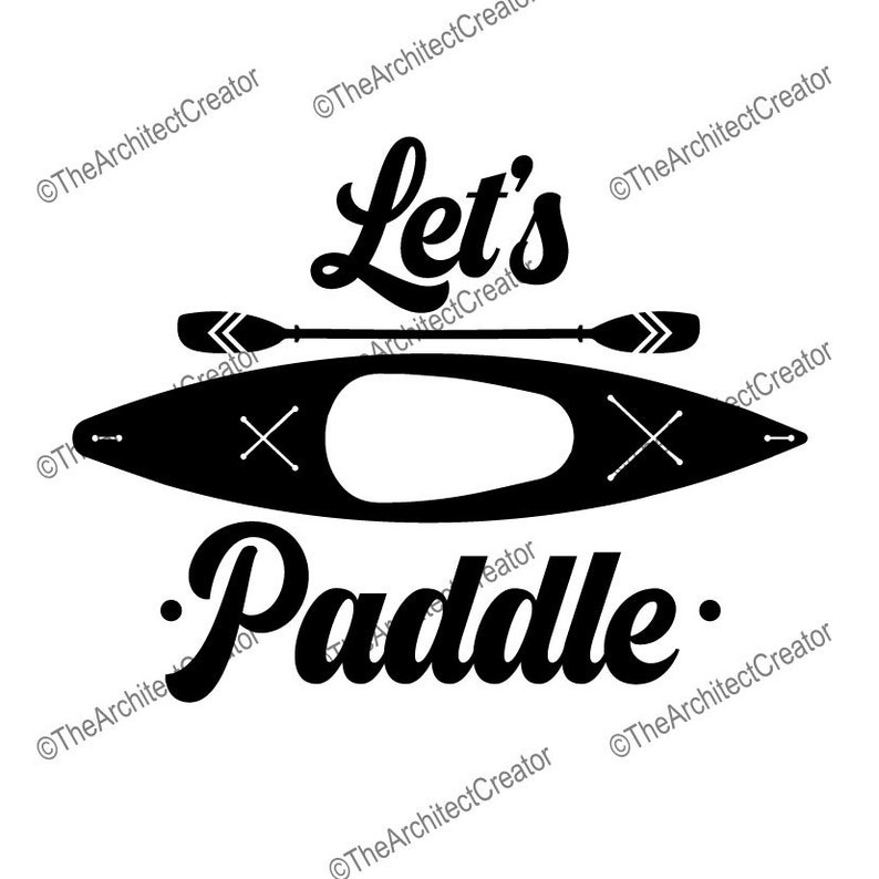 Lets Paddle Kayaking Kayak Paddling Paddle Funny SVG Instant Download ...