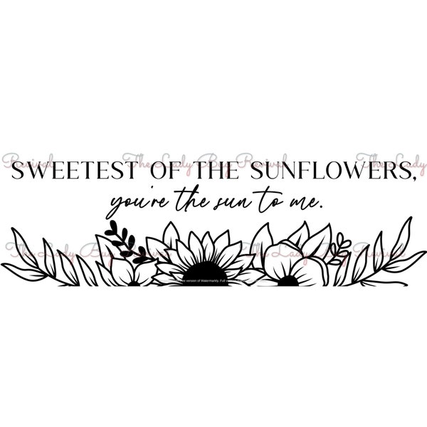 Sweetest of the Sunflowers How Youre the Sun to Me Sign - Etsy UK