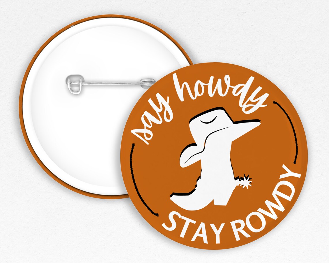 Burnt Orange and White Say Howdy Stay Rowdy Button Orange White College ...