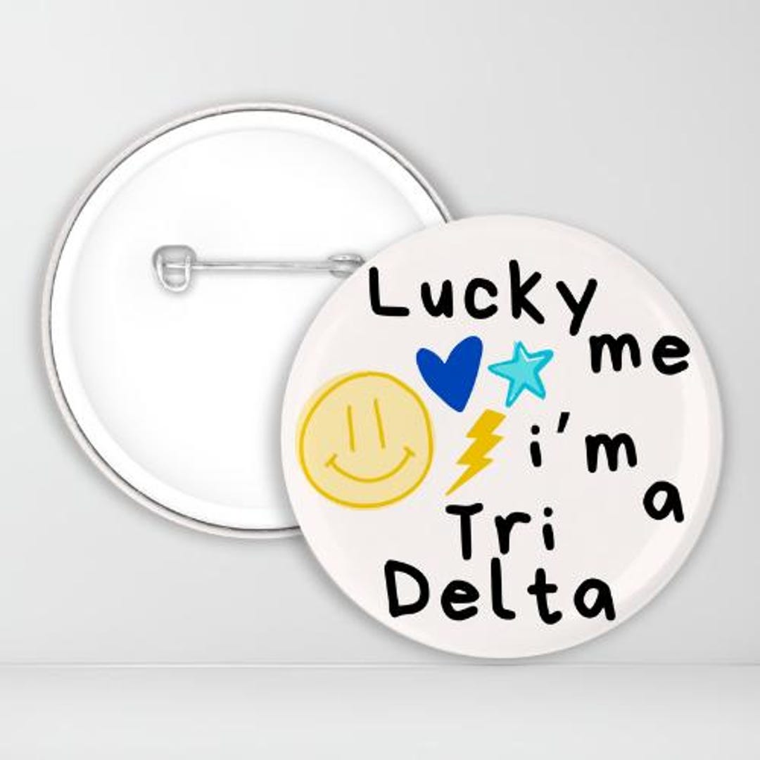 Lucky Me Im A Tri Delta Pin-back Button | Delta Delta Delta | Sorority ...