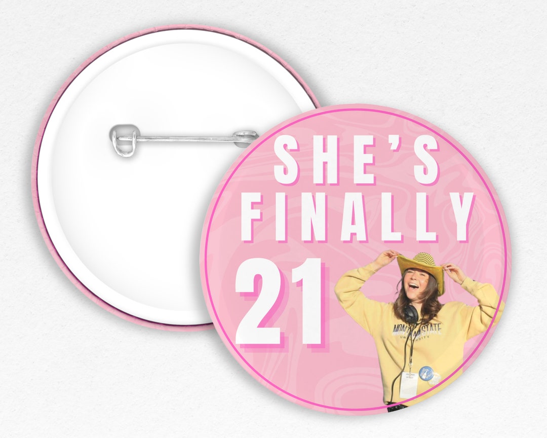 She's Finally 21 Pin | Fully Customizable | Simple Birthday Button - Etsy