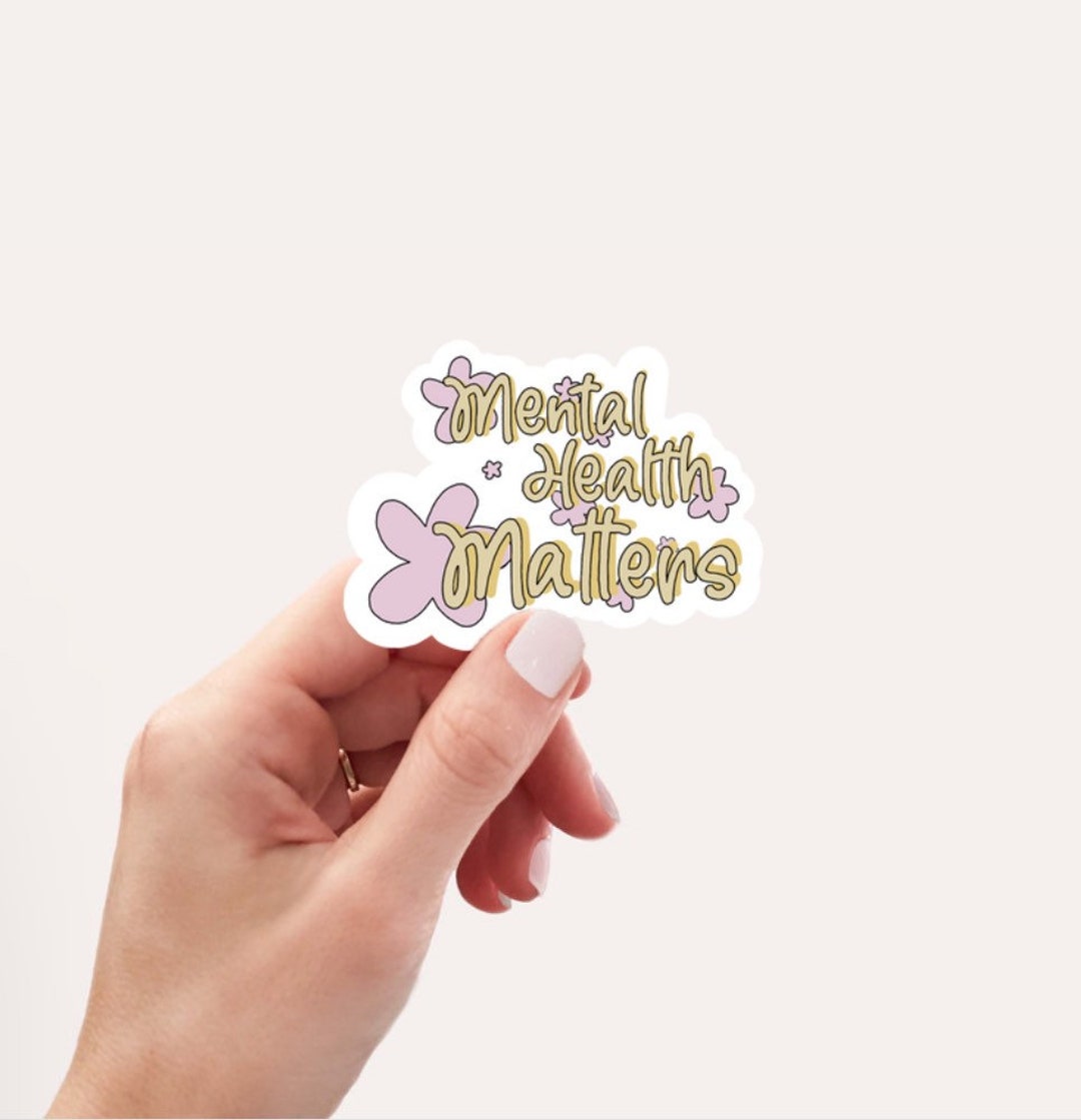 Mental Health Matters Sticker - Dishwasher Safe, Weatherproof ...