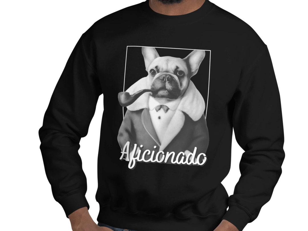 French Bulldog Gifts, Frenchie Dad Sweatshirt, Cigar Aficionado ...