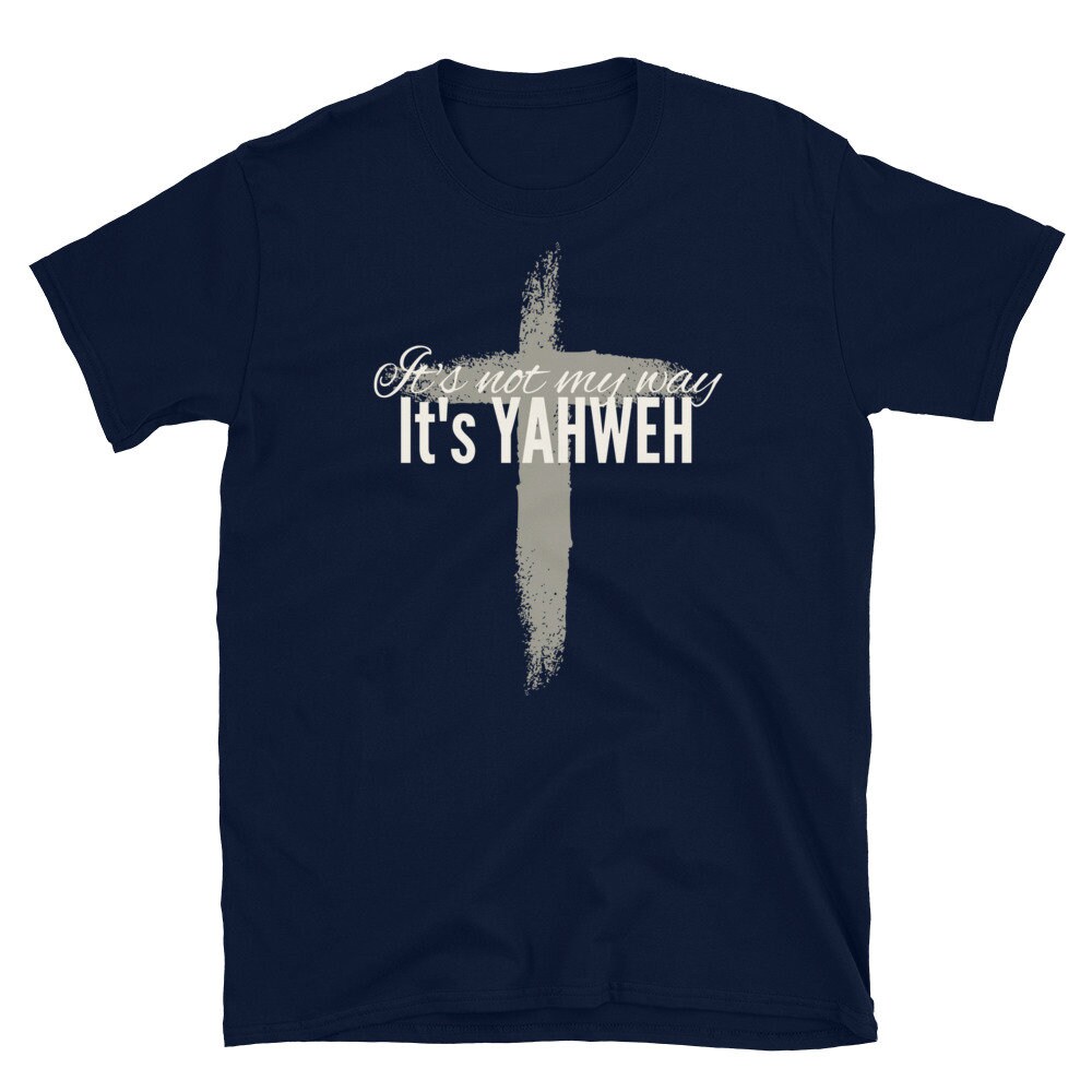 Mens' Yahweh T-shirt,it's Not My Way It's YHWH Shirt,christian YAHWEH ...