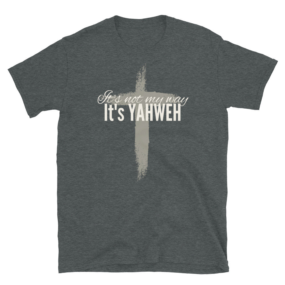 Mens' Yahweh T-shirt,it's Not My Way It's YHWH Shirt,christian YAHWEH ...
