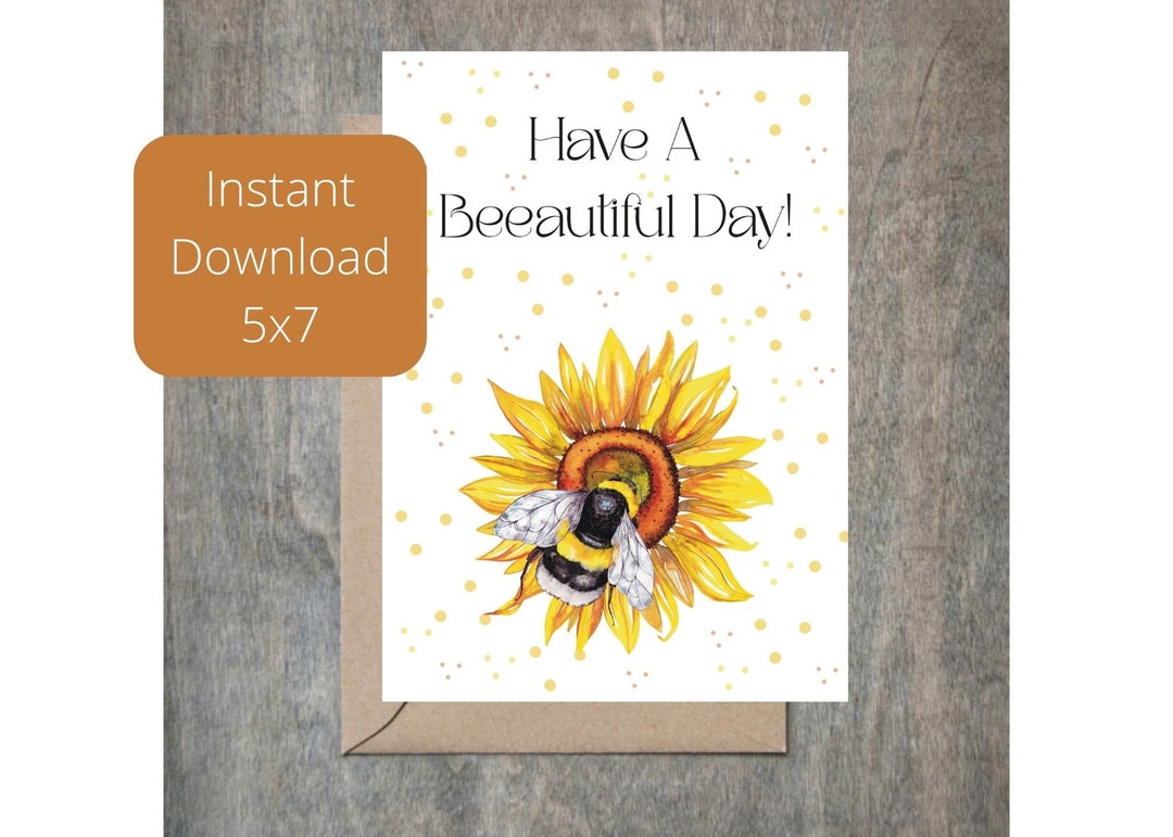 Have A Beautiful (beeautiful) Day Printable Greeting Card | Sunflower ...