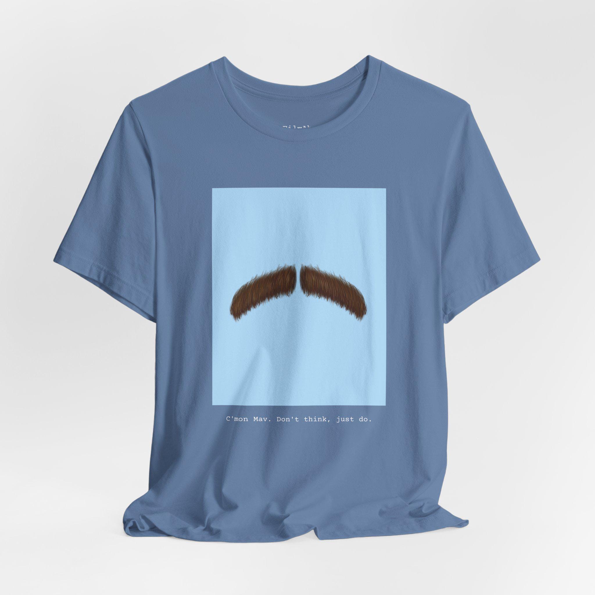 C'mon Mav, Don't Think Just Do, Mustache, Guess the Movie Quote, T ...