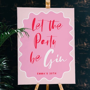 Let the Party Be Gin Welcome Sign Wedding Sign Hens Party Signage ...