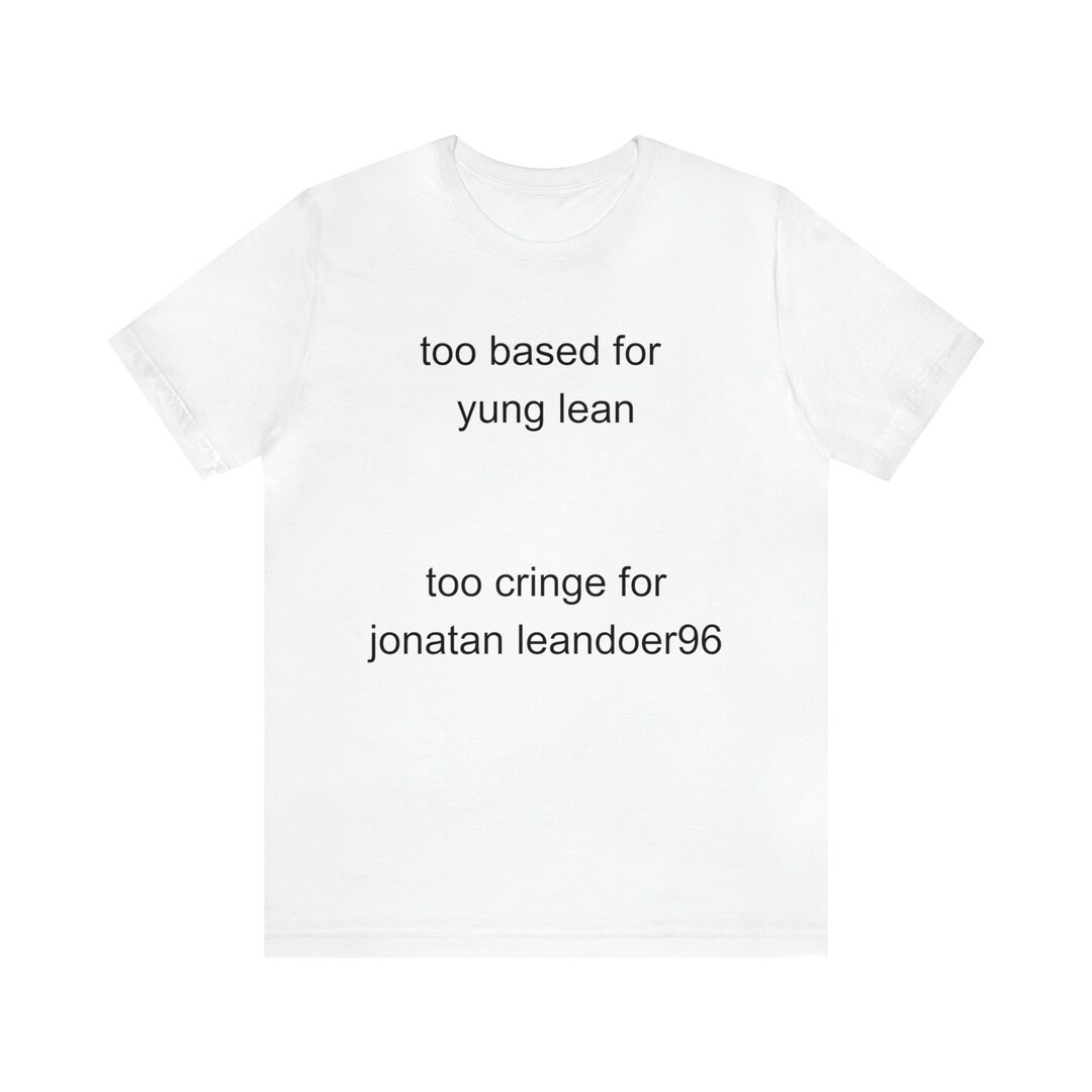 Too Based for Yung Lean Shirt - Etsy