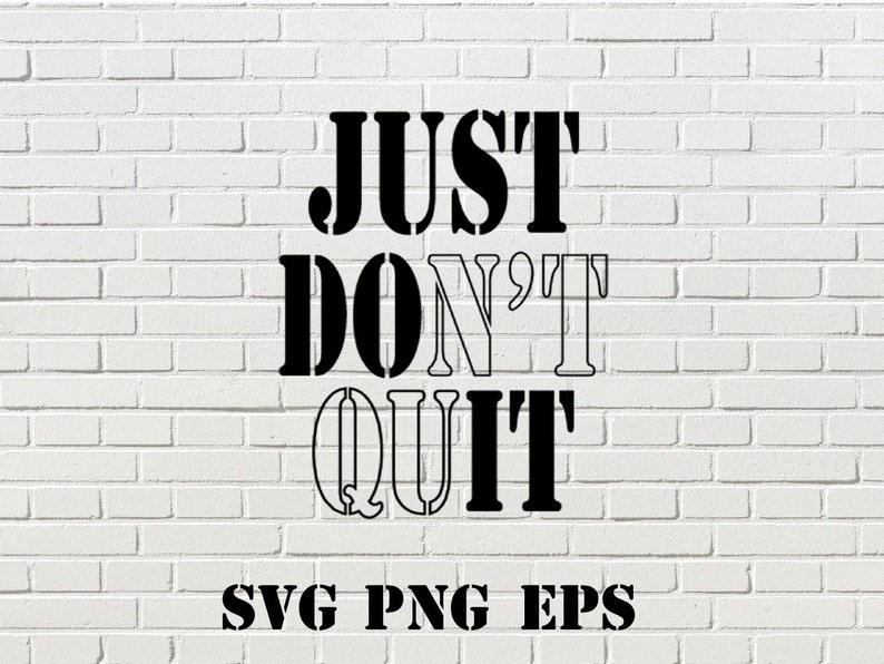 Just Don't Quit It Svg , Motivational Svg, Funny Quotes, Png Quotes ...