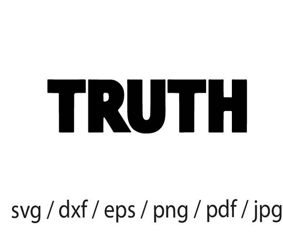 Truth SVG Svg Svg Files Truth PNG Truth EPS Truth Dxf - Etsy