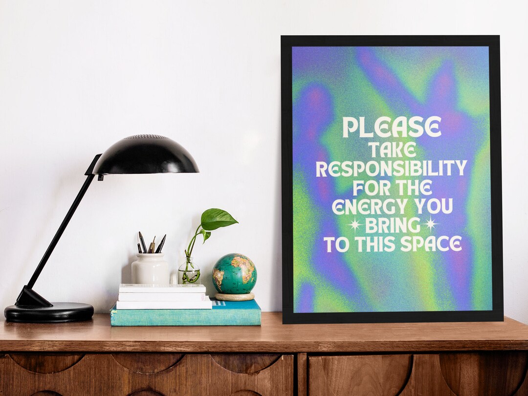Poster- "please Take Responsibility for the Energy You Bring Into This ...