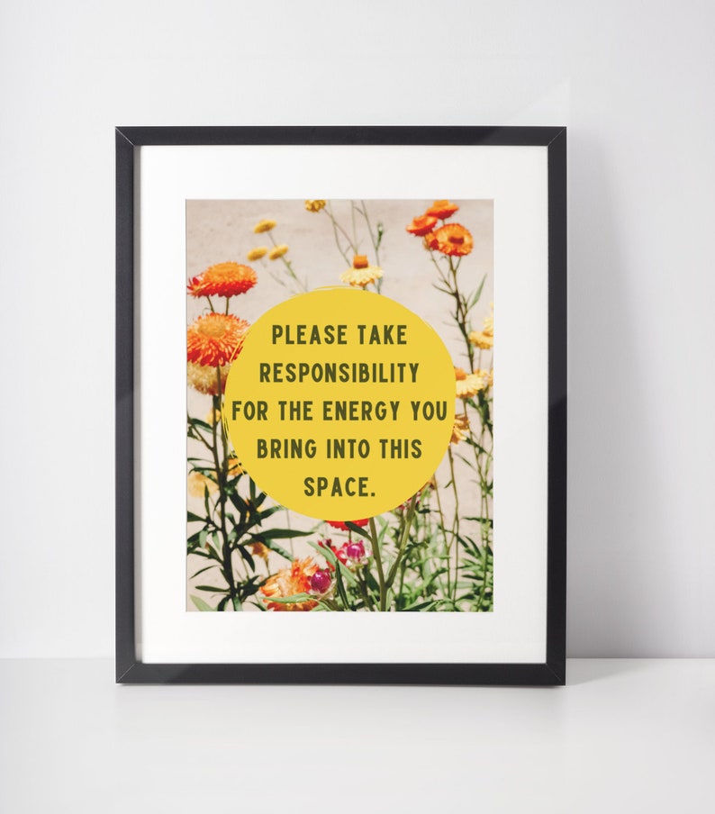 Poster- "please Take Responsibility for the Energy You Bring Into This ...