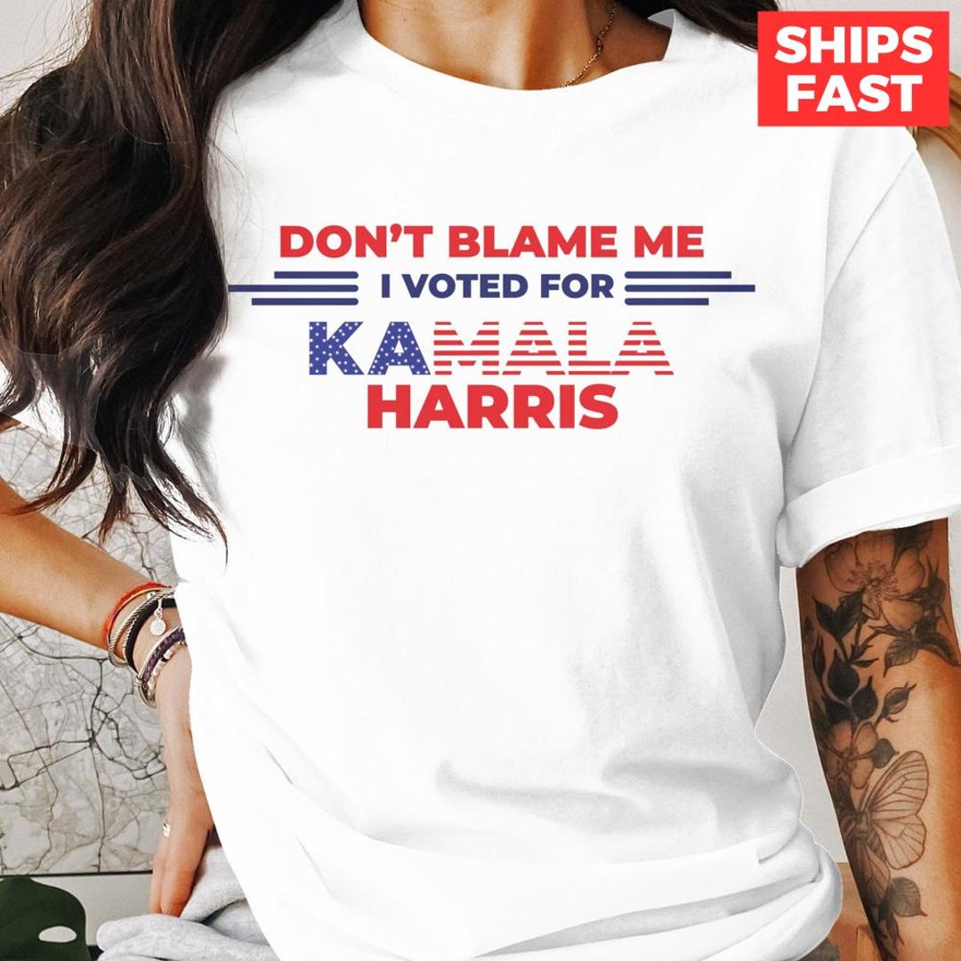 Kamala Harris 2024 T-shirt, Don't Blame Me I Voted for Kamala Harris ...