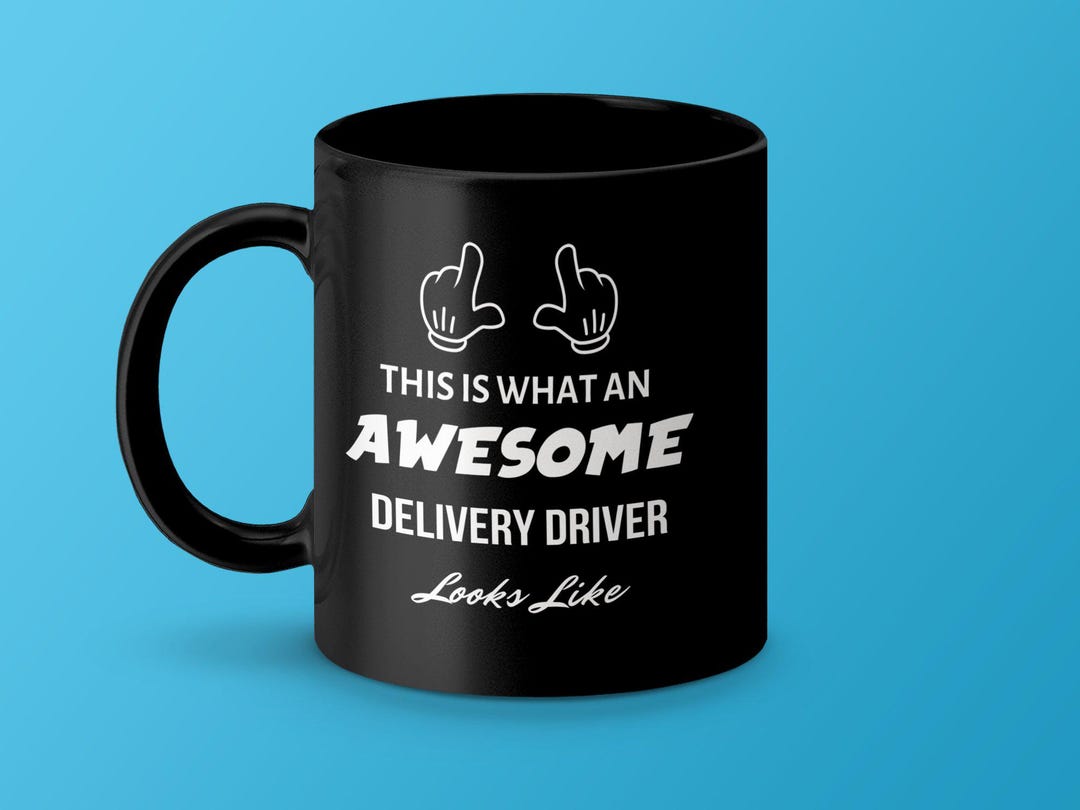 This is What an Awesome Delivery Driver Looks Like Coffee Mug, Perfect ...
