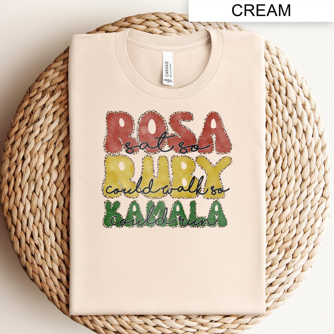 Rosa Sat so Ruby Could Walk so Kamala Could Run, Kamala Harris 2024 ...