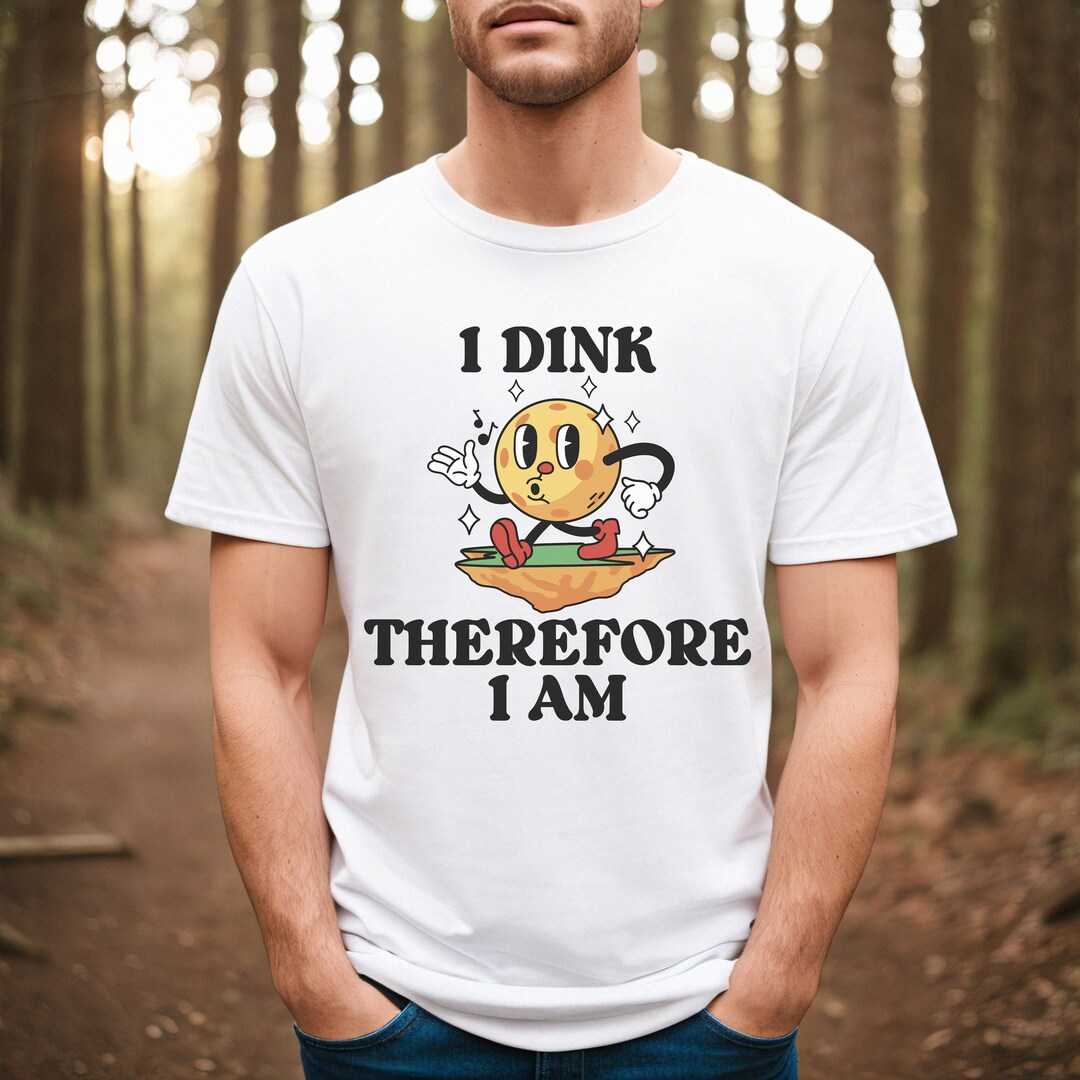 Funny Pickleball Shirt: I Dink Therefore I Am, Cute Retro Cartoon - the ...