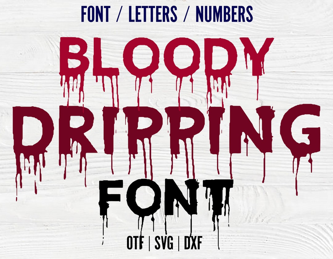 Bloody Dripping Font Otf Halloween Svg Letters Blood Dripping Svg Font ...