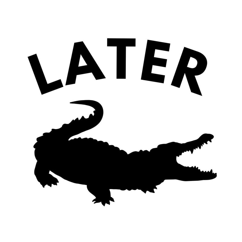 See Ya Later Alligator Svg - Etsy