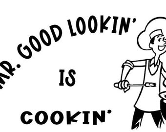 Mr Good Looking is Cookin Svg - Etsy