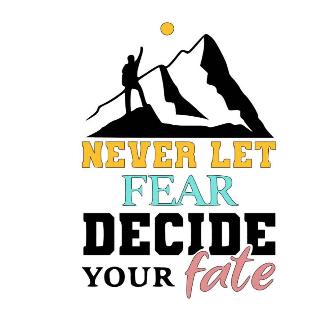 Never Let Fear Decide Your Fate Svg, Inspirational Svg, Be You Svg, Be ...