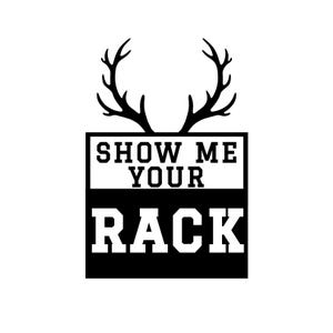 Show Me Your Rack Svg, Hunting Svg, Hunter Svg, Hunt Svg, Deer Svg ...