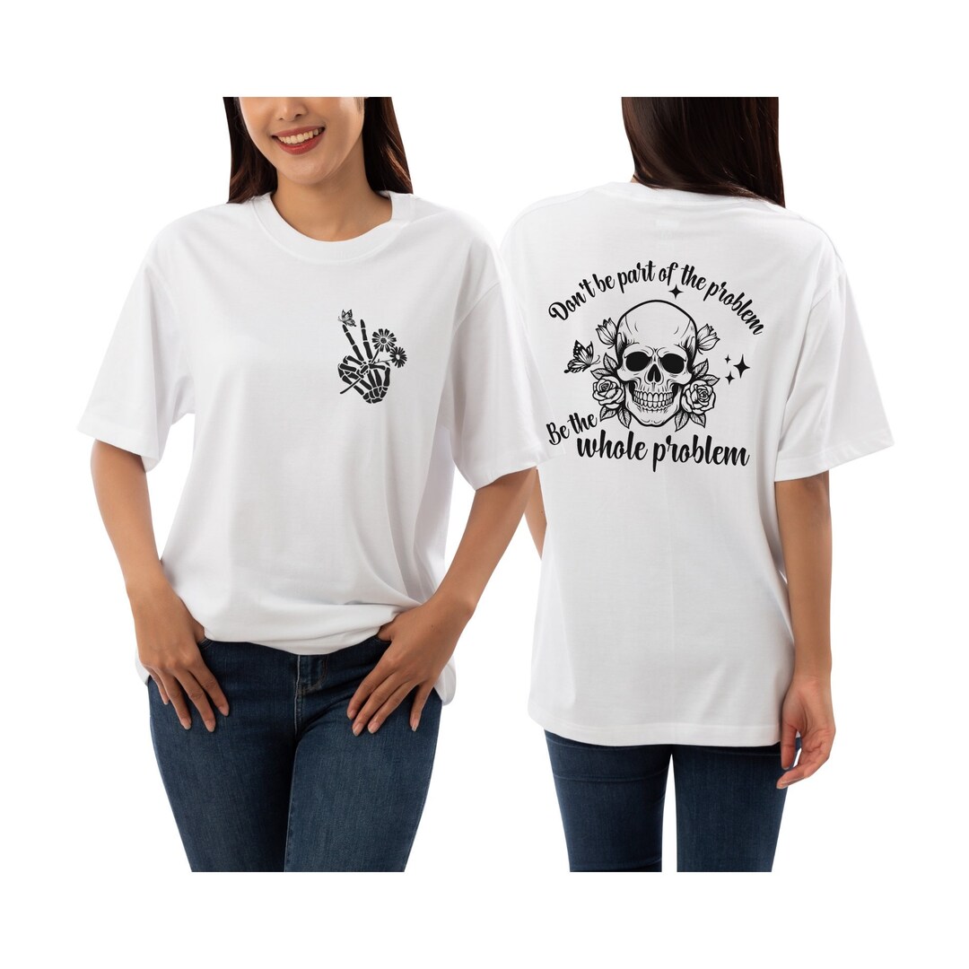 Problem Svg, Be the Whole Problem Svg, Part of the Problem Svg, Funny ...