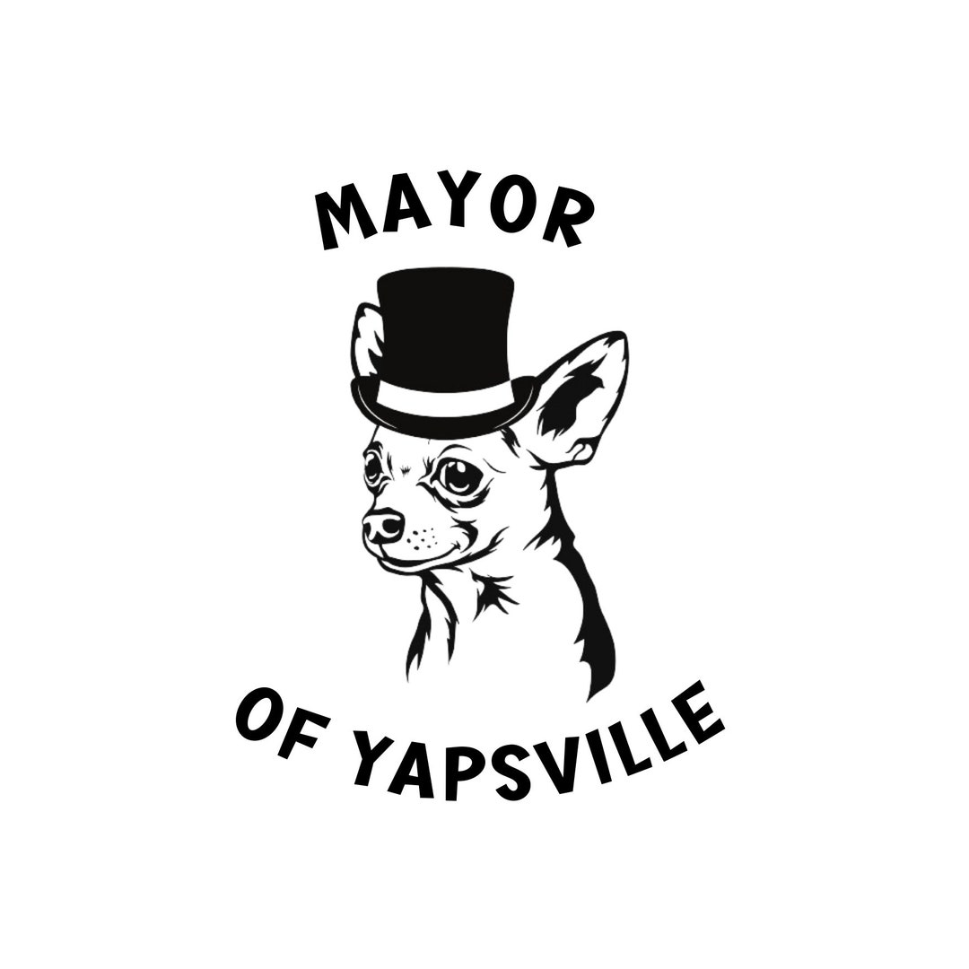 Mayor of Yapsville Svg, Chihuahua Svg, Yapsville Svg, Yapping Dog Svg ...