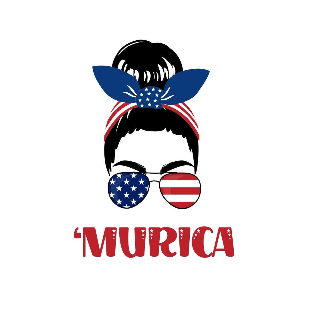 America Scg, Messy Bun Svg, Patriotic Svg, Murica Svg, Fourth of July ...