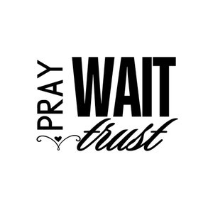 Pray Wait Trust Svg, Pray Svg, Wait Svg, Trust Svg, Faith Svg, Christian Svg, Believe Svg, T ...